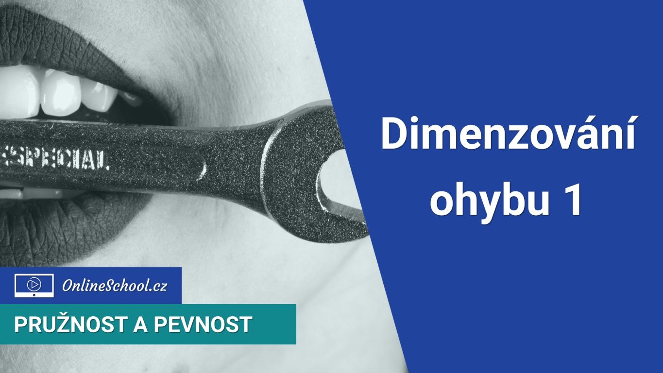 Dimenzování ohybu | Onlineschool.cz