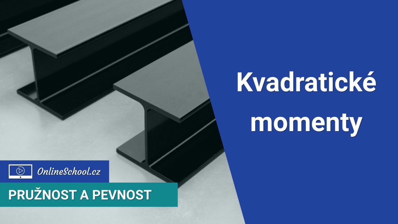 Kvadratické momenty průřezu | Onlineschool.cz